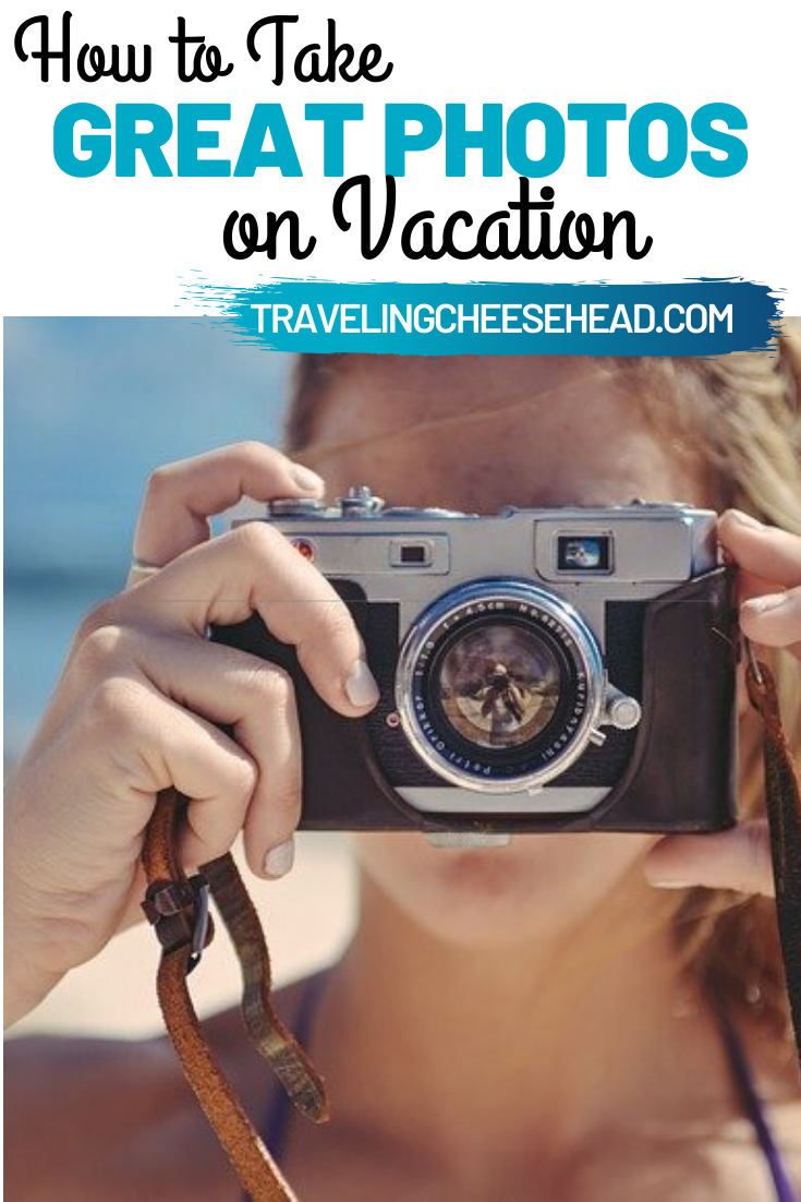 Creative Tourism Photography Tips for Your Vacation - Traveling Cheesehead