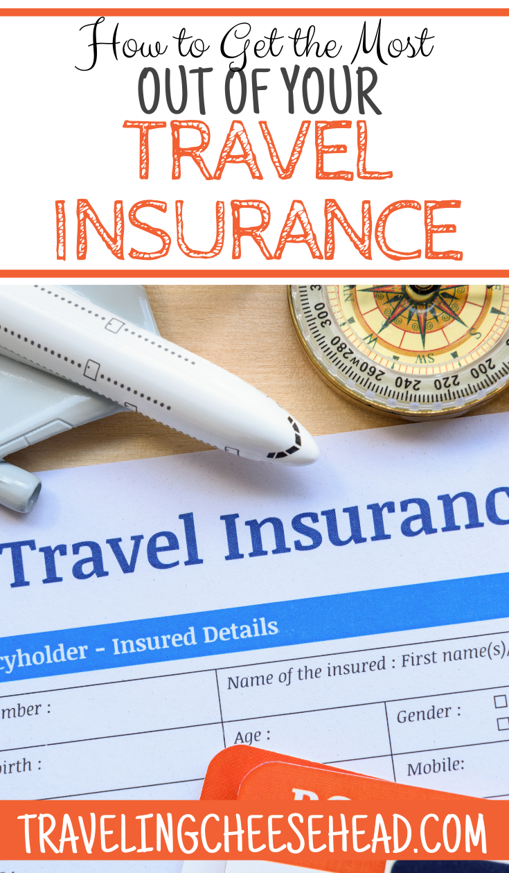 How to Get the Most Out of Your Travel Insurance - Traveling Cheesehead