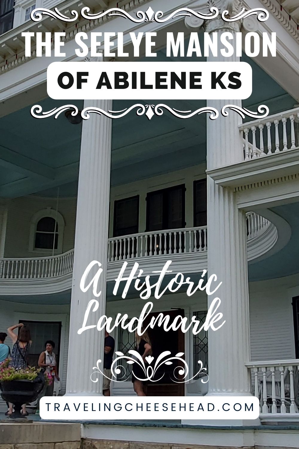 Seelye Mansion: A Historic Landmark in Abilene, KS - Traveling Cheesehead